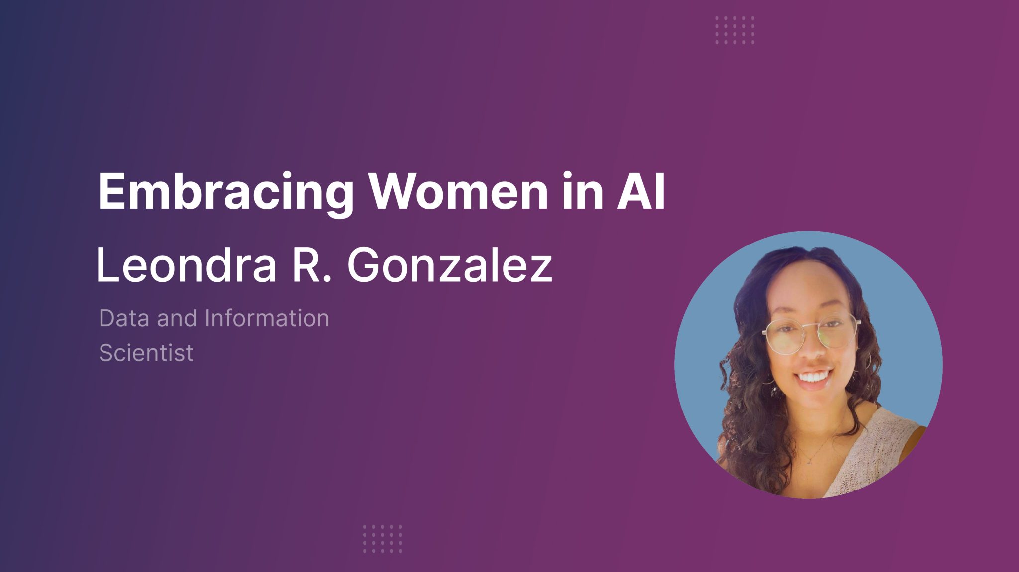 The Catalyst Behind Leondra R. Gonzalez's Data Science Career