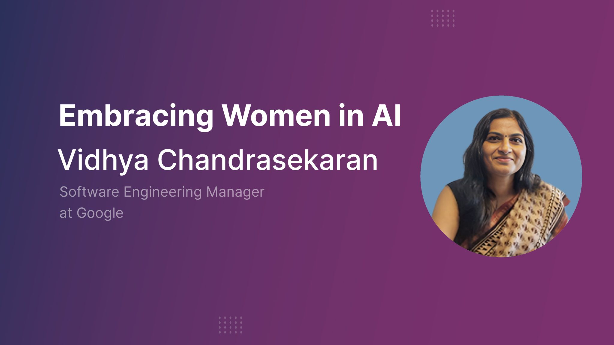 Vidhya Chandrasekaran’s Journey from Kitchen to Google - Analytics Vidhya