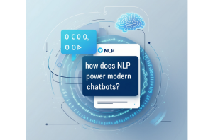 The Role of Natural Language Processing (NLP) in Chatbots