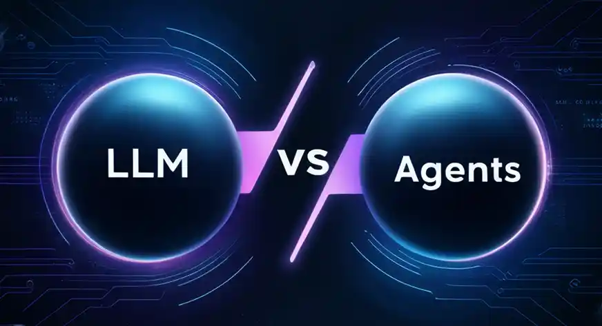 Llm Vs Agents Choosing The Right Ai Solution For Your Needs